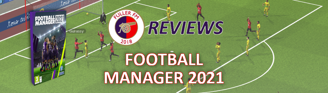 My thoughts on Football Manager 2021 – Fuller FM